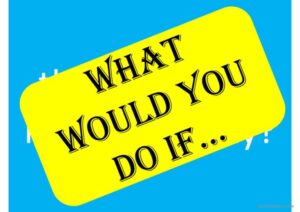What Would You Do If…? 10 Hypothetical Scenarios to Consider - The ...